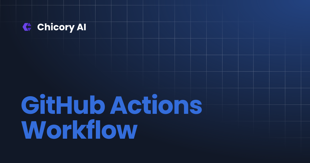 GitHub Actions Workflow | Chicory AI